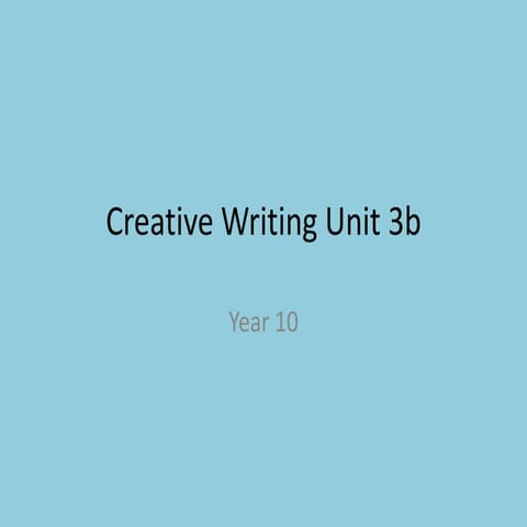 Creative writing unit 3b ppt 1 | PPTX