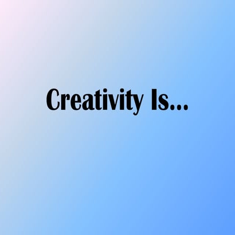 Creativity | PPT