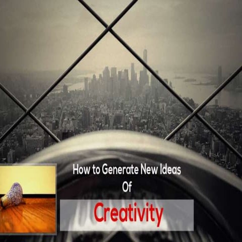 Methods of Generating new ideas of Creativity (Quick Tips) | PPTX ...