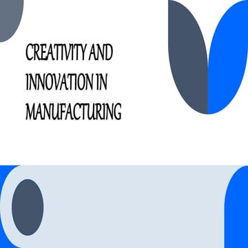 CREATIVITY AND INNOVATION IN MANUFACTURING.pptx | Business | Business and Finance