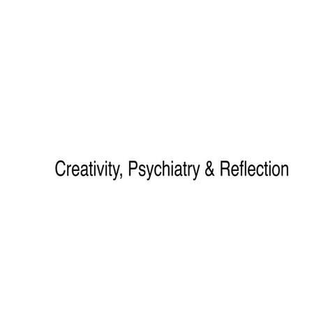 Creativity,reflection and psychiatry 1.key