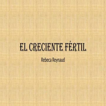 Creciente fértil.pptx Cuna de las grandes civilizaciones antiguas | PPTX