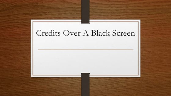 Credits Over A Black Screen | PPT