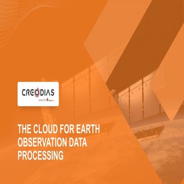 CREODIAS: Cloud for Eath Obseration Data Processing | PPT