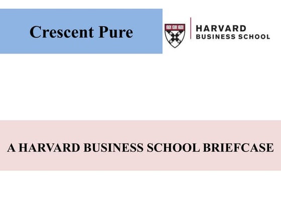 Crescent Pure - HBR Case Analysis | PPT