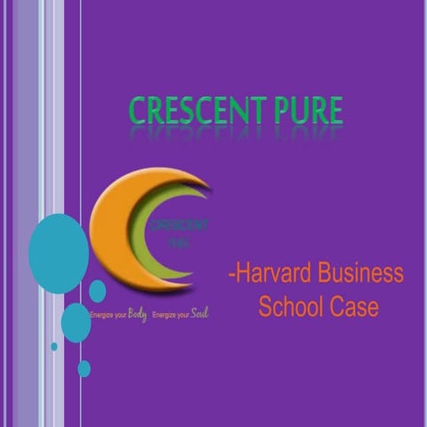 Cresent pure(harvard business school case) pushkar saraf | PPT