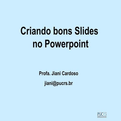 Criando Bons Slides - Prof. Jiani Cardoso | PPT