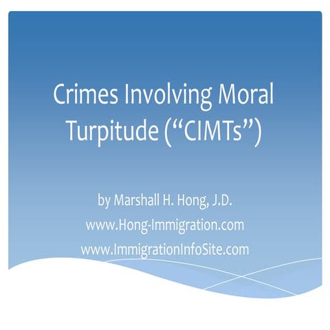 Crimes Involving Moral Turpitude (CIMTs) | PPTX