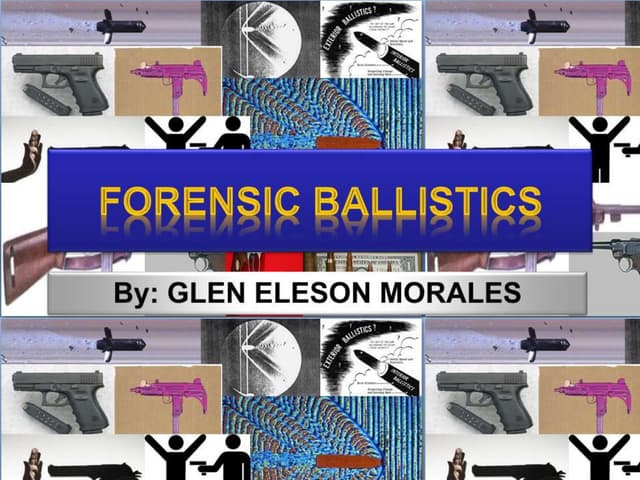 FORENSIC BALLISTICS bachelor science in criminology TOPIC 12.pptx