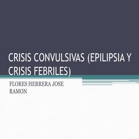 Crisis convulsivas (epilipsia y crisis febriles) | PPTX