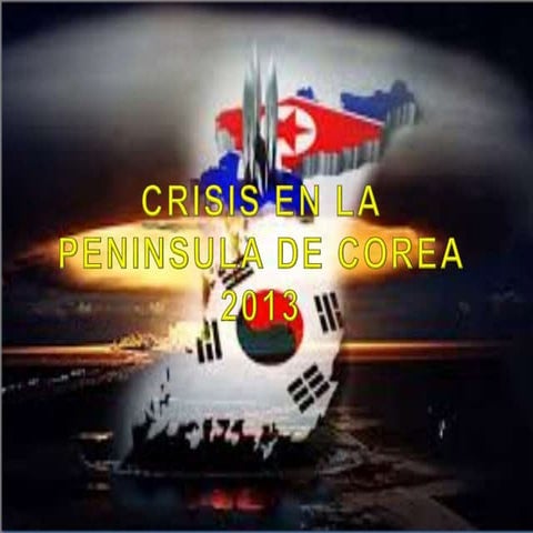 CRISIS DE LA PENINSULA DE COREA 2013.pptx