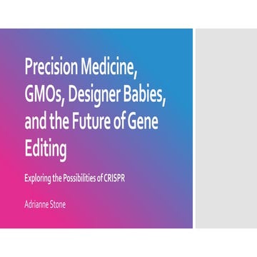 Precision Medicine, GMOs, Designer Babies, and the Future of Gene ...