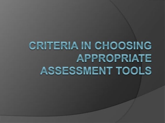Criteria in Choosing Appropriate Assessment Tool | PPT
