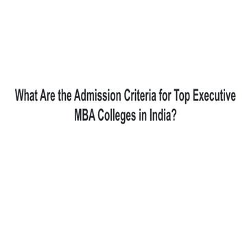 Criteria for Top Executive MBA Colleges in India.pptx