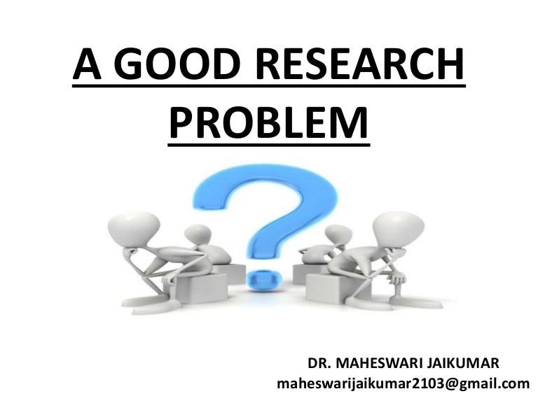 CRITERIA TO SELECT A GOOD RESEARCH PROBLEM criteria-to-select-a-good-research-problem