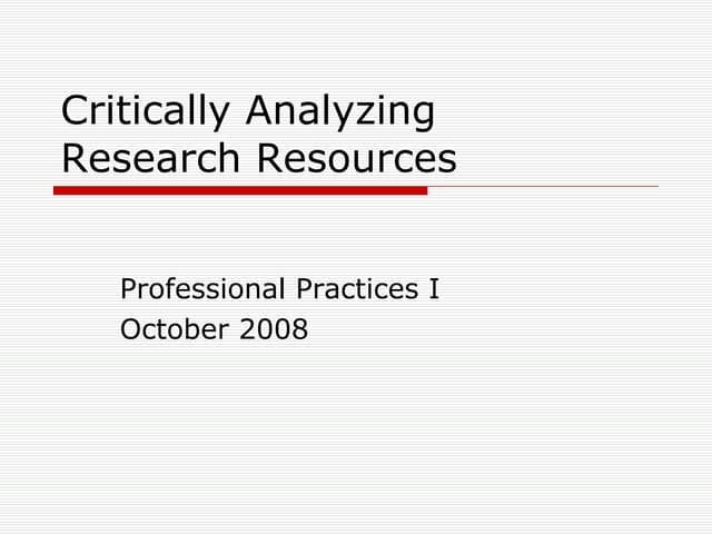 Critically Analyzing Research Resources Ppt