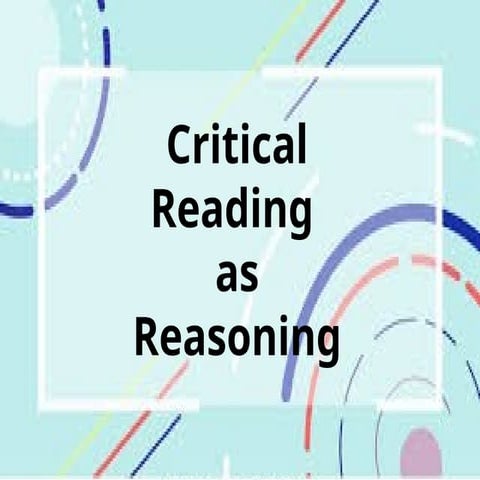 Critical reading is reading with the purpose of critical examination of ...