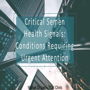Critical Semen Health Signals- Conditions Requiring Urgent Attention.pptx