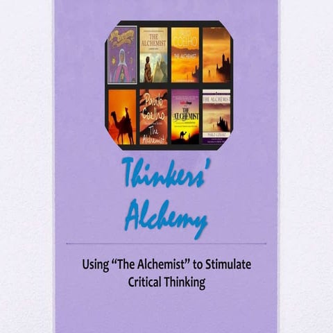 Thinkers’ Alchemy: Using “The Alchemist” to Stimulate Critical Thinking ...
