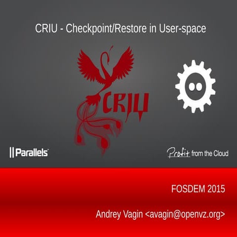 CRIU (Checkpoint and Restore In Userspace) FOSDEM 2015 | PPT