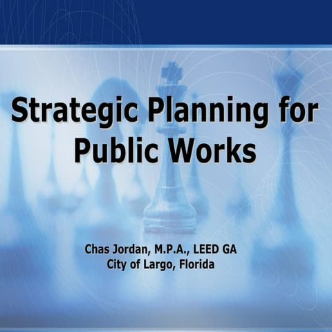 Strategic Planning for Public Works - 2013 Edition | PPT