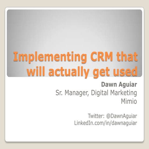 Implementing CRM That Will Actually Get Used | PPTX