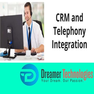 CRM and Telephony Integration by Dreamer Technologies | PPT