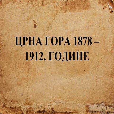 Crna gora 1878 1912. godine | PPT