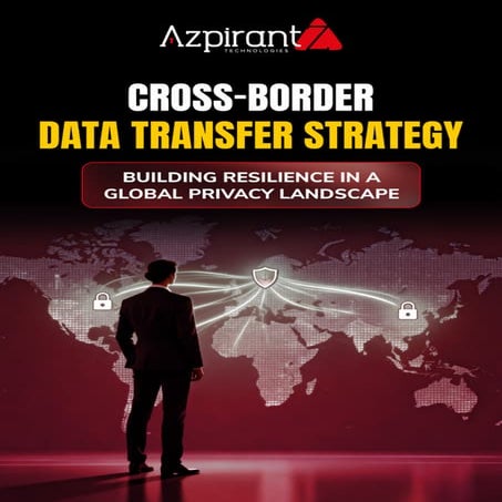Cross-Border Data Transfer Strategy- Building Resilience in a Global ...