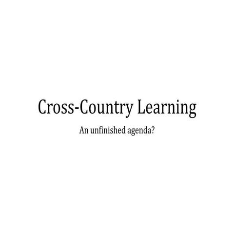 Cross-Country Learning: An unfinished agenda? | PPTX