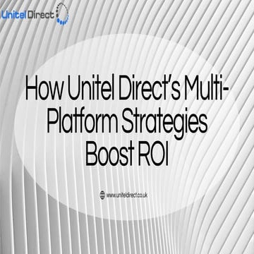 Unitel Direct’s Role in Enhancing ROI Across Platforms | PPT