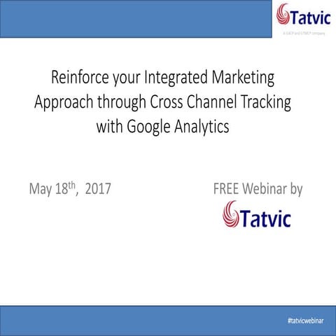 Cross Channel Tracking with Google Analytics (Tatvic) | PPT