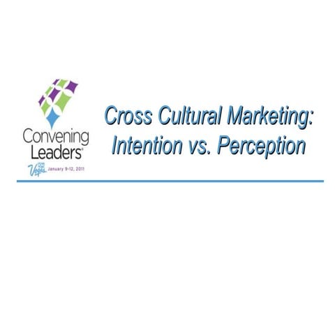 Cross Cultural Marketing Intention vs Perception PCMA2011 | PPTX