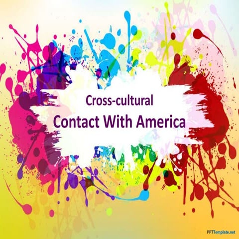 Cross cultural understanding (contact with america) | PPTX
