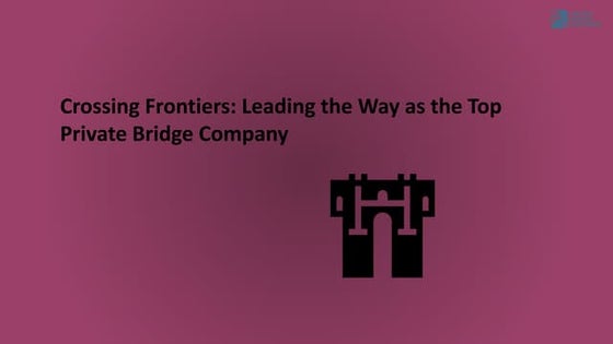 Top Bridge Company Where Innovation Meets Infrastructure.pptx