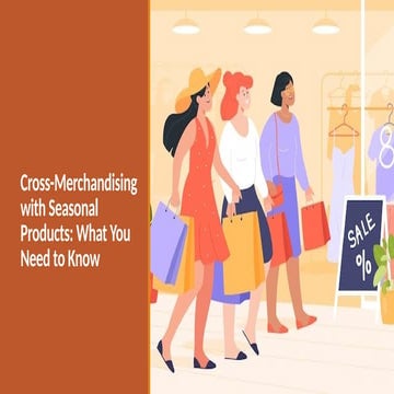 Cross Merchandising with Seasonal Products What You Need to Know .pptx