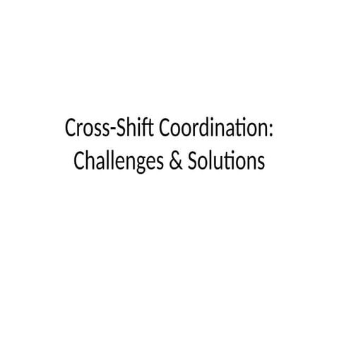 cross_shift_coordination_OM_challenges_solutions.pptx