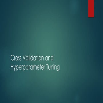Cross Validation and Hyperparameter Tuning.pptx
