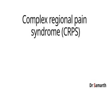 Complex regional pain syndrome (CRPS) by Dr Samarth | PPTX