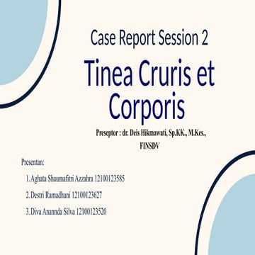 Case Report Session 2 Stase Kulit Tinea Cruris et Corporis.pptxe | PPT