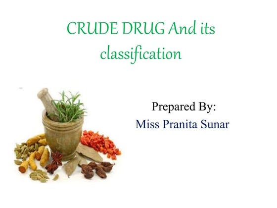 Organized crude drug and unorganized crude drug | PPTX | Chemistry ...