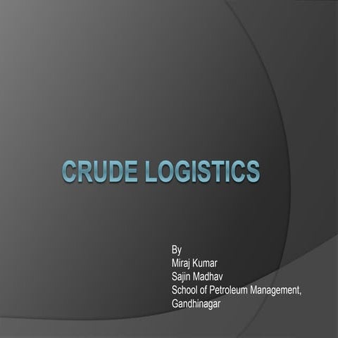 Crude logistics() | PPTX