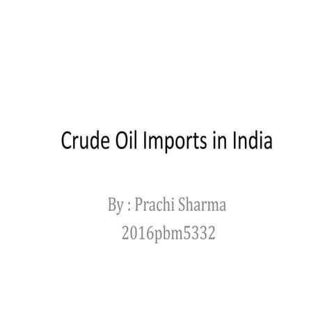 Crude oil imports in india | PPTX