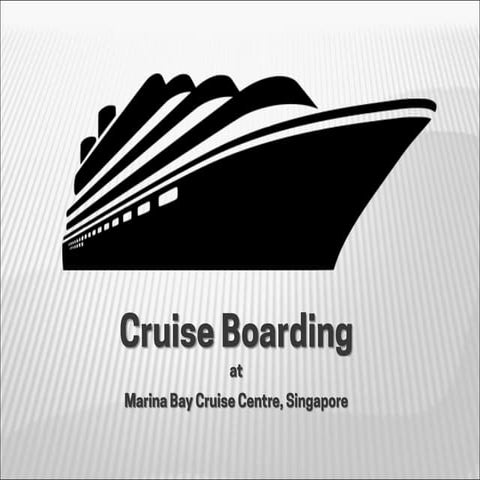 Cruise Boarding Checkin at Marina Bay Cruise Centre, Singapore | PDF