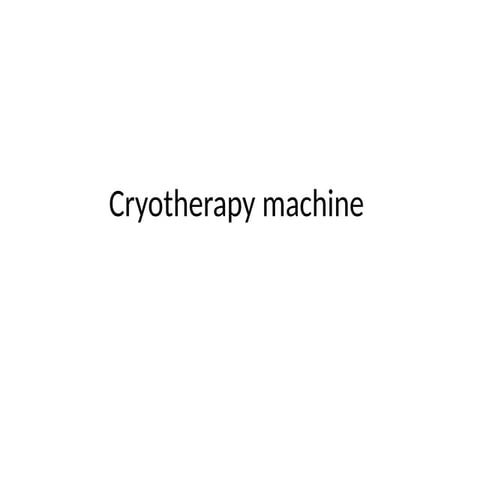Cryotherapy machine.pptx for the student | PPTX