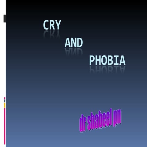 Cry & Phobia | PPT