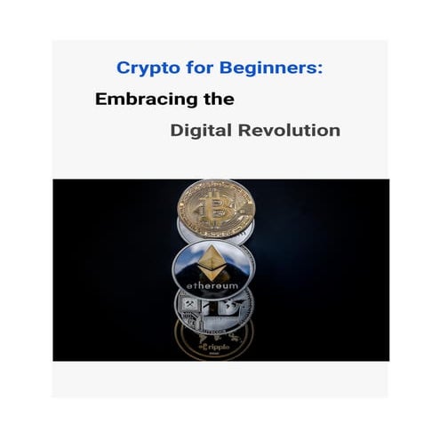 Crypto for Beginners: Embracing the Digital Revolution | PDF