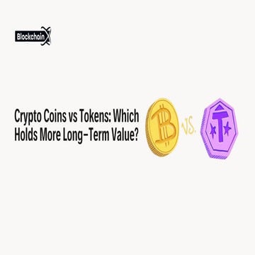Crypto Coins vs Tokens Which Holds More Long-Term Value | PPT