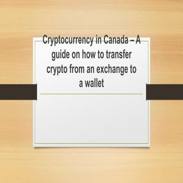 Cryptocurrency in Canada – A guide on how to transfer crypto from an ...