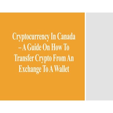 Cryptocurrency In Canada – A Guide On How To Transfer Crypto From An ...